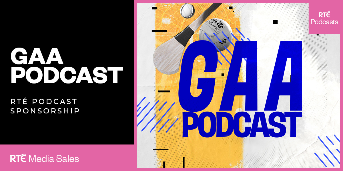 RTÉ GAA PODCAST SPONSORSHIP | RTÉ Media Sales